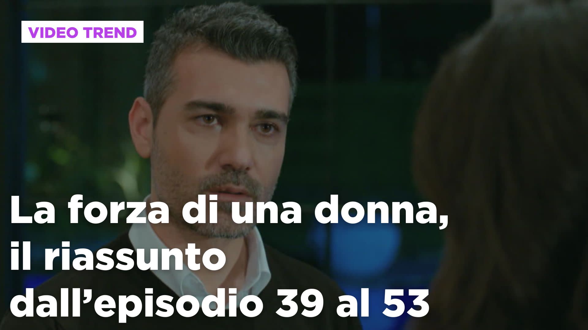 La forza di una donna, riassunto dal 21 al 25 luglio: Sarp è vivo | Mediaset Infinity