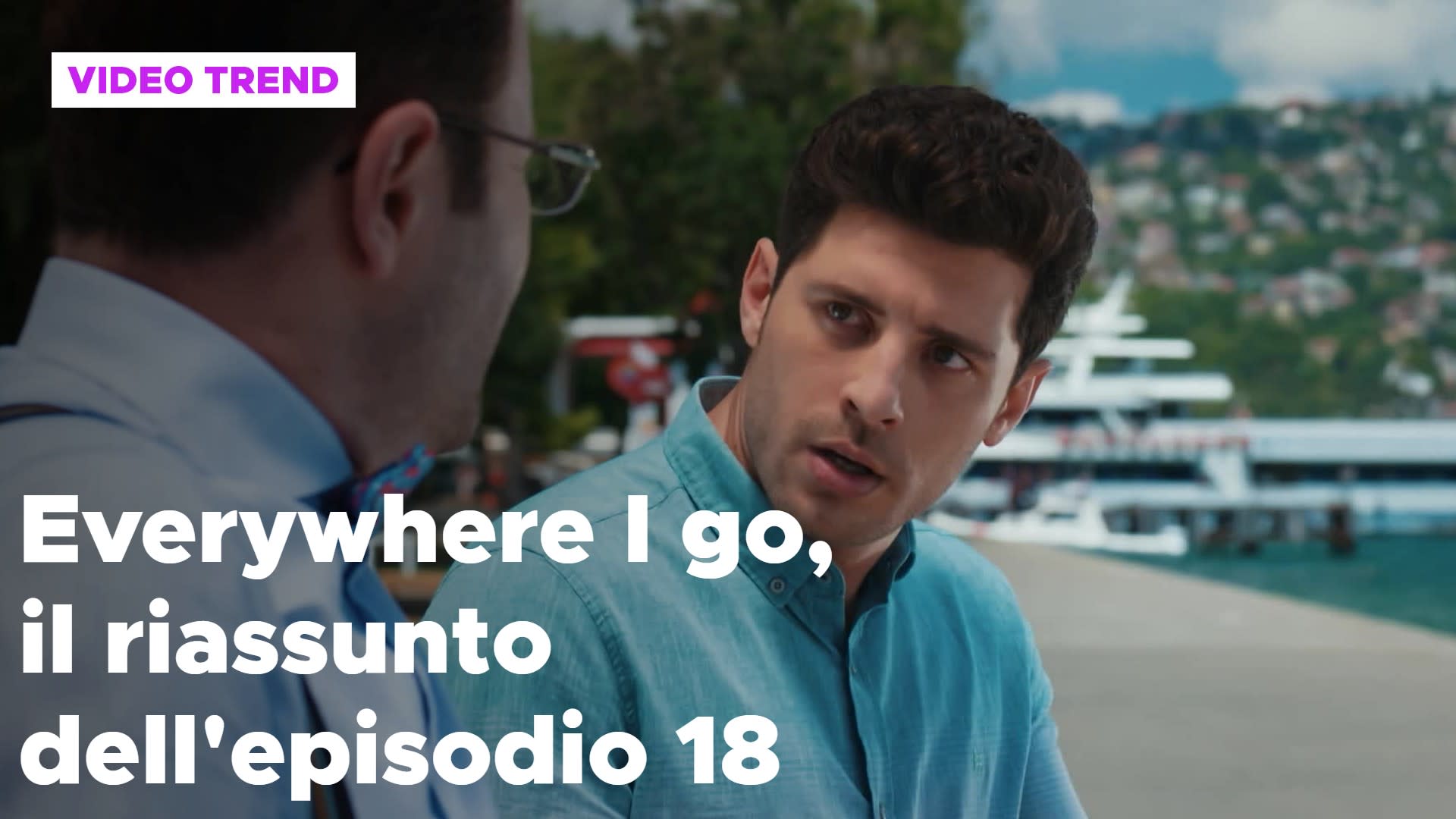 Everywhere I go, il riassunto del 26 marzo | Mediaset Infinity