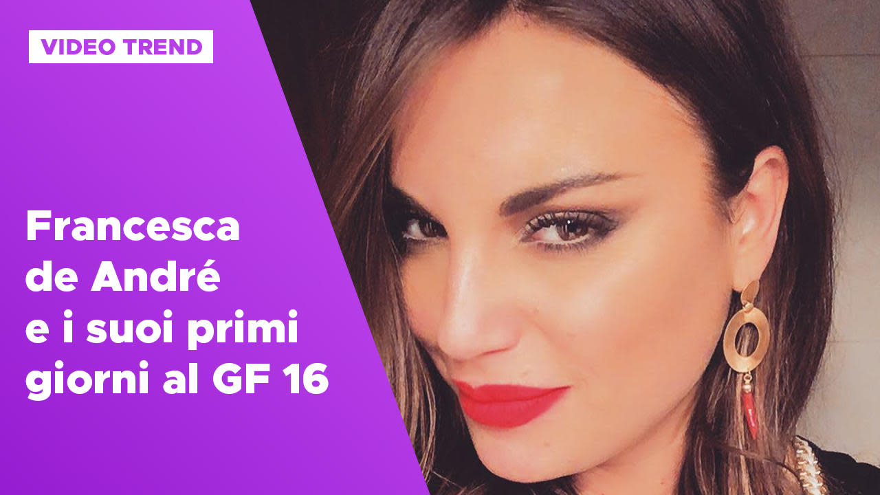 Grande Fratello: Francesca de André e i suoi primi giorni al Grande ...
