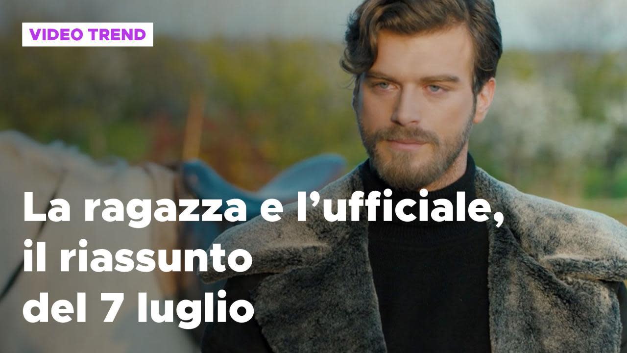 La ragazza e l'ufficiale, puntate e riassunto del 7 luglio | Mediaset ...
