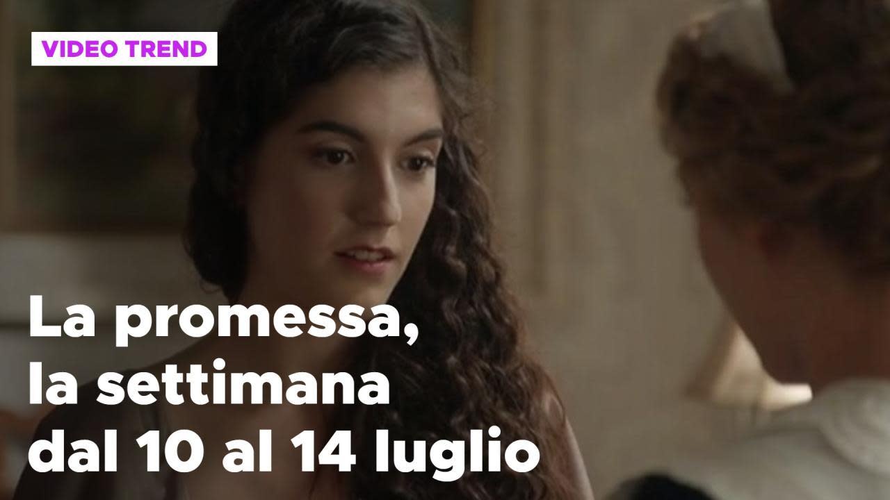 La promessa, il riassunto della settimana dal 10 al 14 luglio | Mediaset Infinity