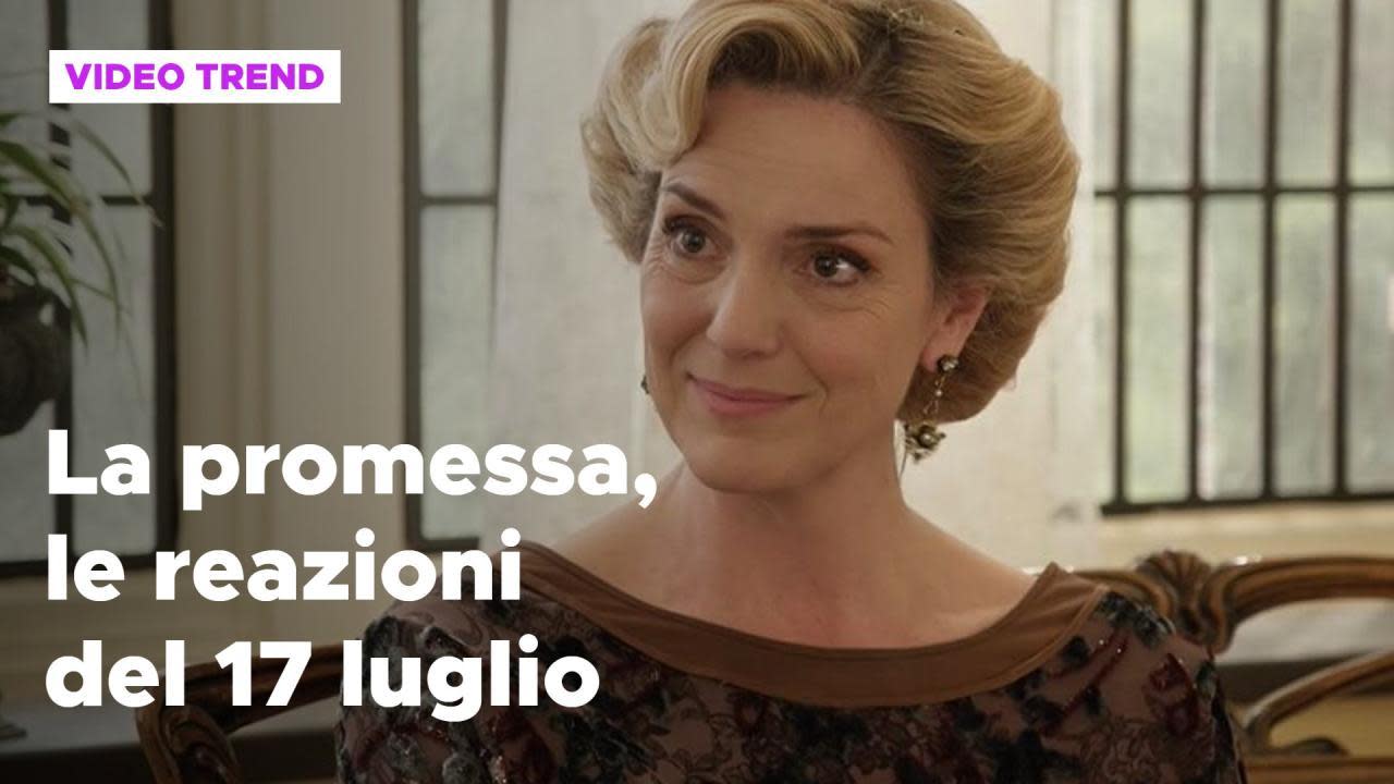 La promessa, puntata di oggi 17 luglio: il riassunto e le reazioni | Mediaset Infinity