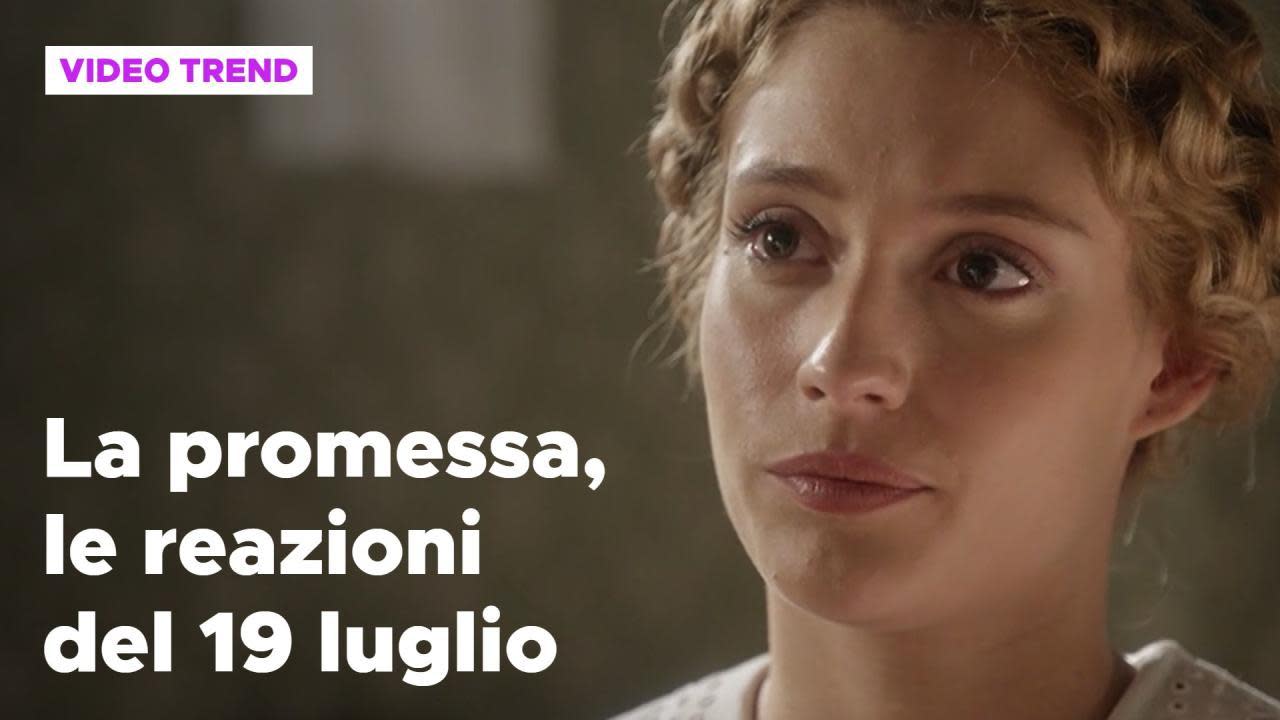 La promessa, puntata di oggi 19 luglio: il riassunto e le reazioni | Mediaset Infinity