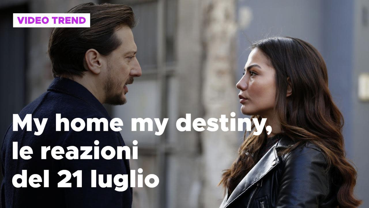 My home my destiny, il riassunto e le reazioni del 21 luglio | Mediaset Infinity
