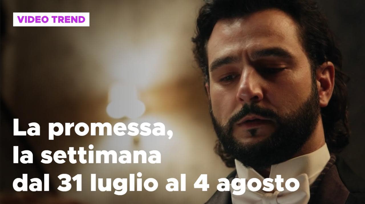 La promessa, il riassunto della settimana dal 31 luglio al 4 agosto | Mediaset Infinity