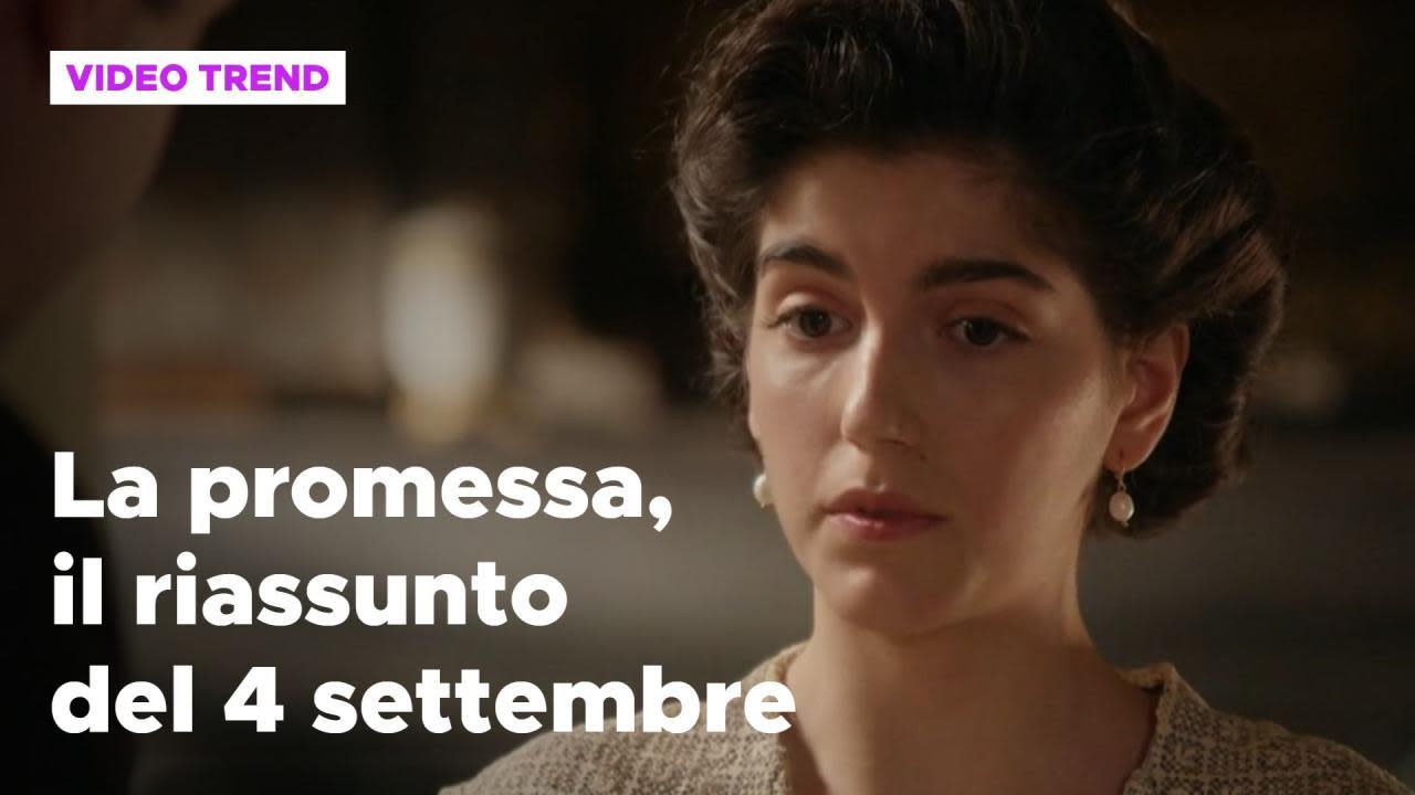 La promessa, puntata di oggi 4 settembre: il riassunto e le reazioni | Mediaset Infinity