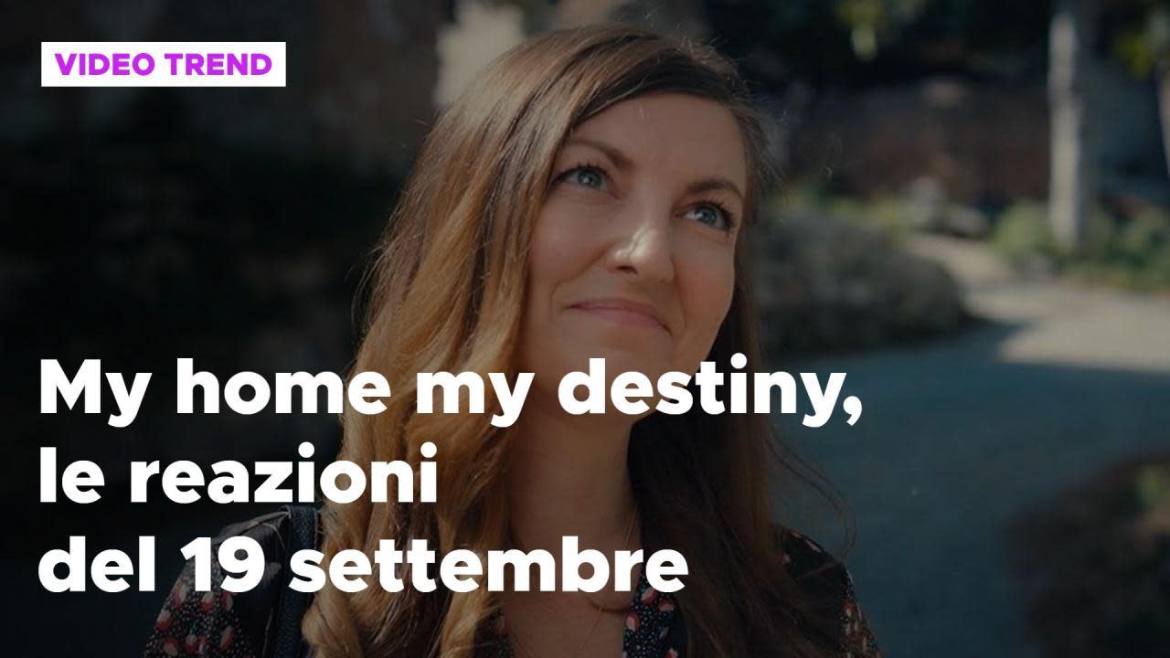My home my destiny, il riassunto e le reazioni del 19 settembre | Mediaset Infinity