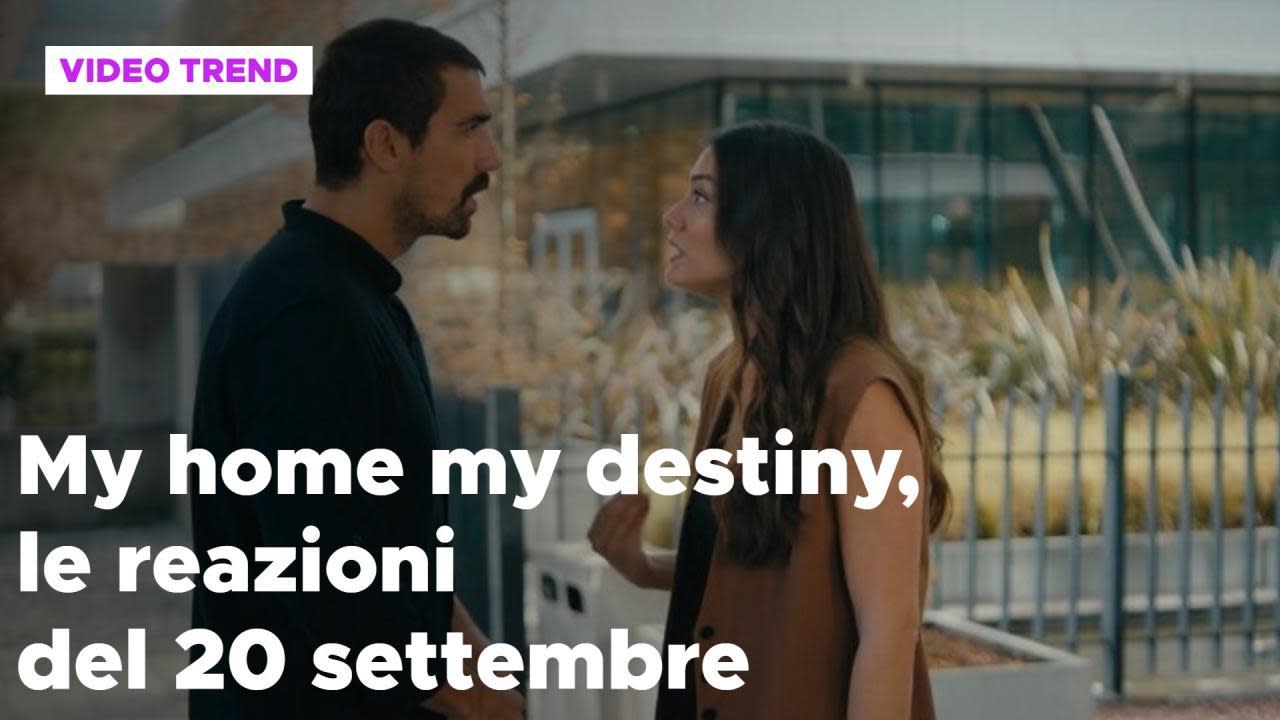 My home my destiny, il riassunto e le reazioni del 20 settembre | Mediaset Infinity