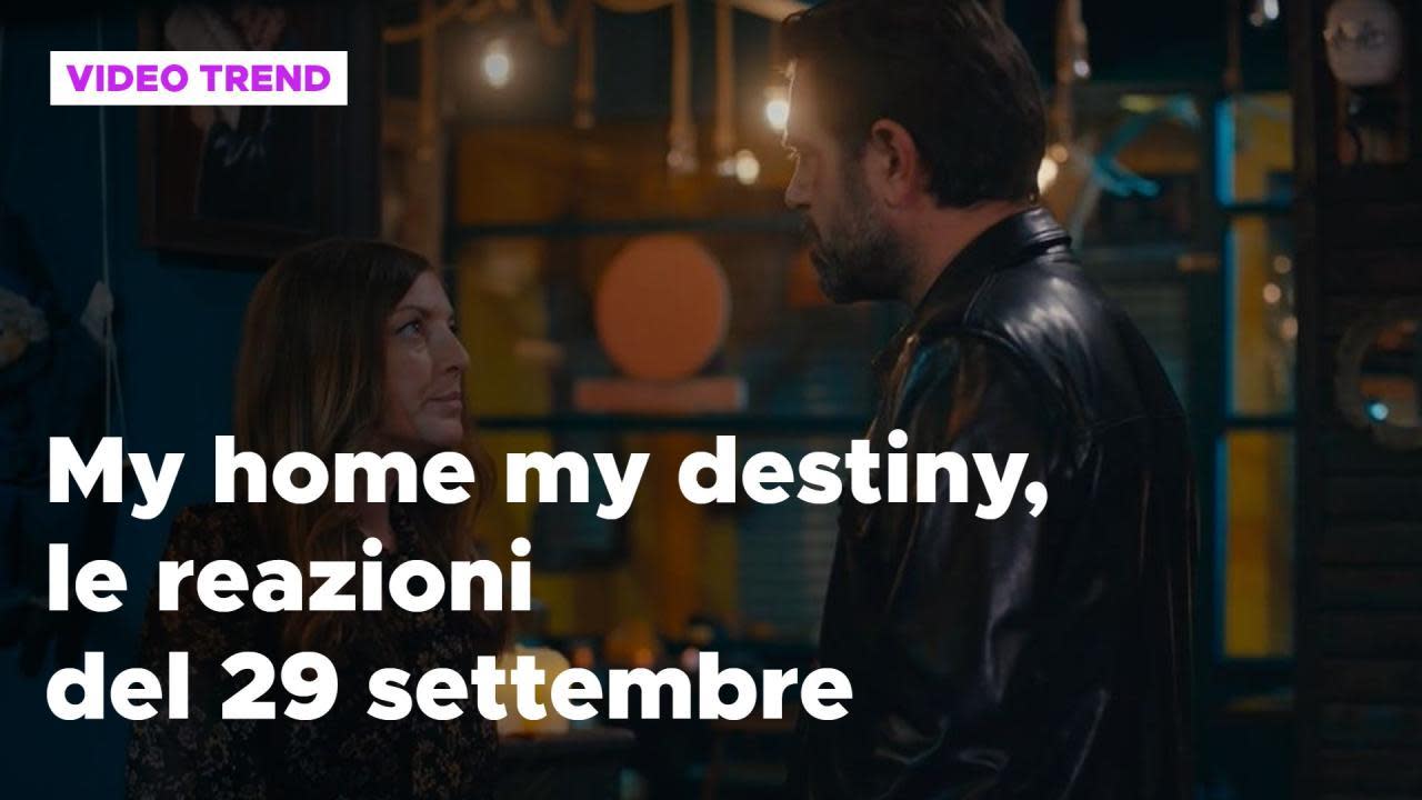 My home my destiny, il riassunto e le reazioni del 29 settembre | Mediaset Infinity