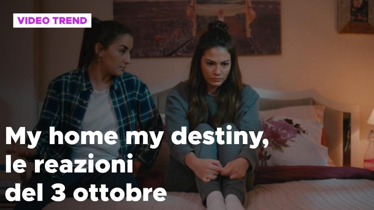My home my destiny, il riassunto e le reazioni del 3 ottobre | Mediaset Infinity